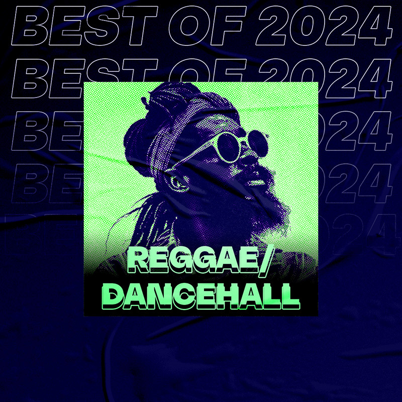 Best Of 2024: Reggae / Dancehall - Heavy Hits